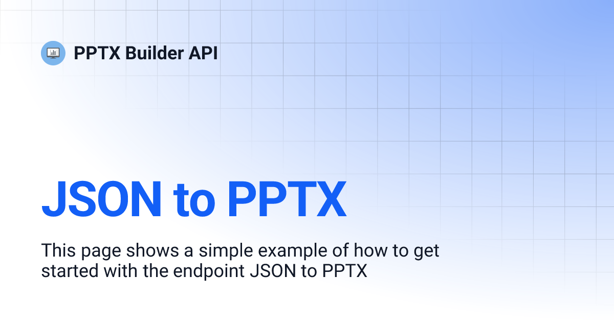 JSON to PPTX | PPTX Builder API