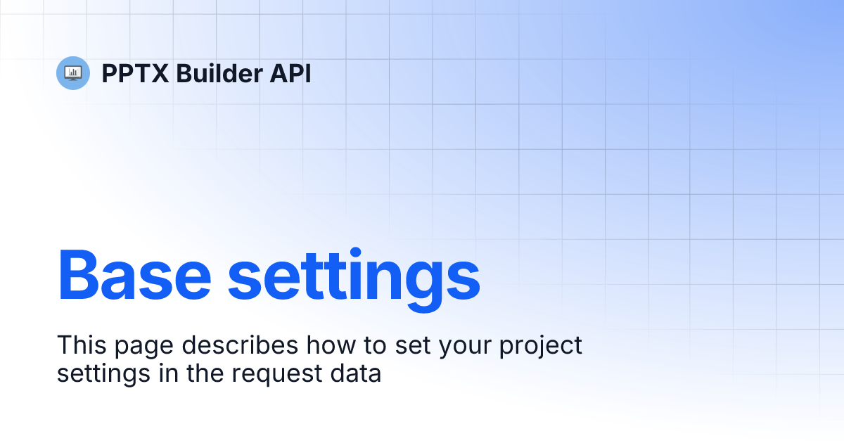 Base settings | v1 | PPTX Builder API